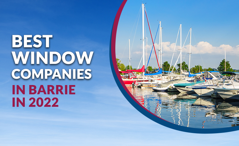 Best Window Companies in Barrie, Ontario 2022